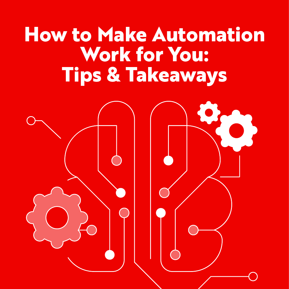 How to Make Automation Work for You: Tips & Takeaways
