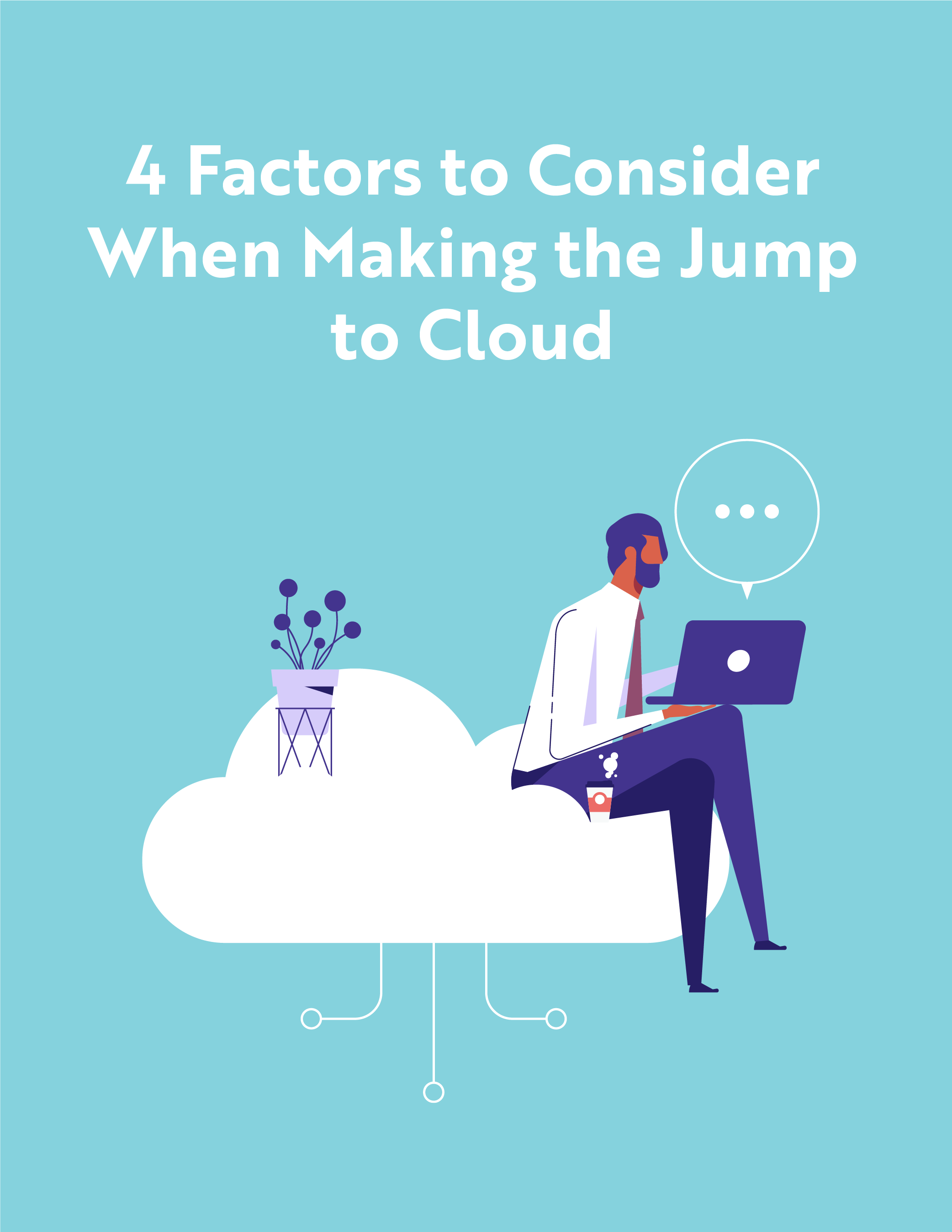 4 Factors to Consider When Making the Jump to Cloud