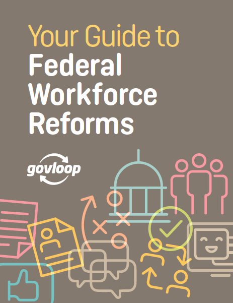 Your Guide to Federal Workforce Reforms